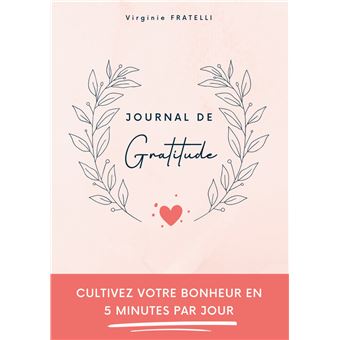 Journal de gratitude Cultivez votre bonheur en 5 minutes par jour ...