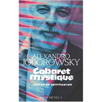 Cabaret mystique - broché - Alejandro Jodorowsky, Nelly Lhermillier, Alex Lhermillier, Livre ...