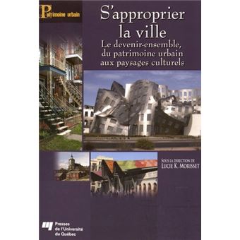 S'approprier la ville Le devenir-ensemble du patrimoine urbain - broché ...