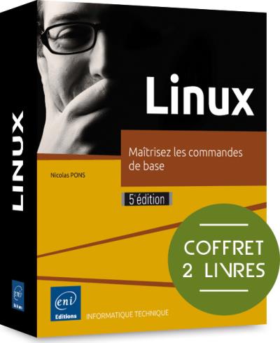 Linux, maîtrisez les commandes de base Contient 2 livres : Les principes de base et Entrainement ...