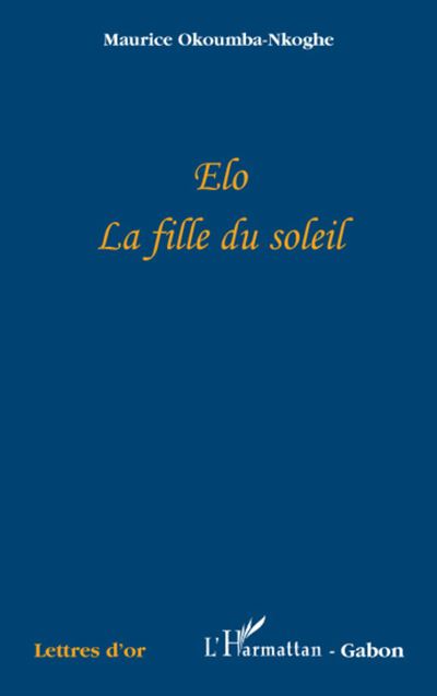 Elo La fille du Soleil - broché - Maurice Okoumba-Nkoghe - Achat Livre | fnac