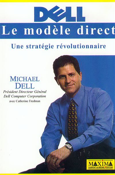 Dell : le modèle direct, une stratégie revolutionnaire - broché ...