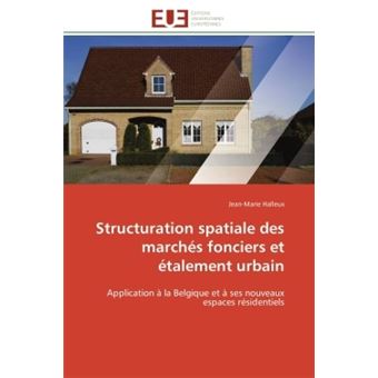 Structuration spatiale des marchés fonciers et étalement urbain Application à la Belgique et à ...