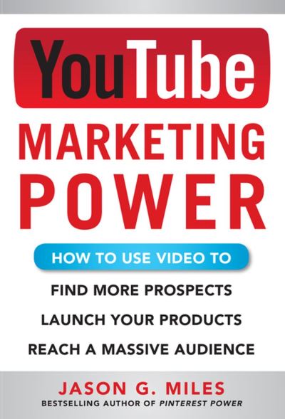 Youtube marketing power: how to use video to find more prospects, launch your products, and ...