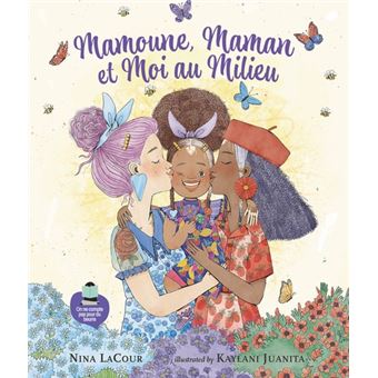 Mamoune, Maman et moi au milieu - cartonné - Nina Lacour, Kaylani ...