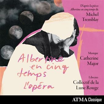 Major - Tremblay : Albertine en cinq temps, l’Opéra - Catherine Major ...