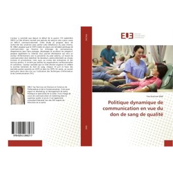 Politique dynamique de communication en vue du don de sang de qualite - broché - Yao Oble ...