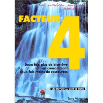 Facteur 4 Deux fois plus de bien-être en consommant deux fois moins de ...