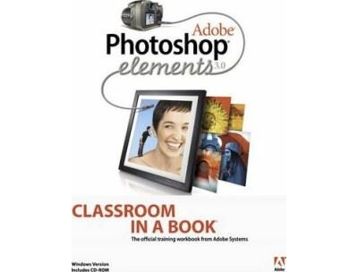 Adobe Photoshop Elements 3.0, Classroom in a Book Series - broché ...