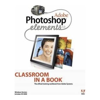 Adobe Photoshop Elements 3.0, Classroom in a Book Series - broché ...