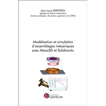 Modélisation et simulation d'assemblages mécaniques avec Meca3D et Solidworks - broché - Jean ...