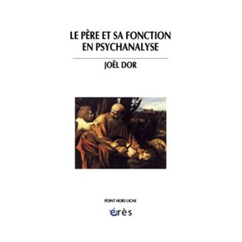 Le père et sa fonction en psychanalyse - Joël Dor - Achat Livre | fnac