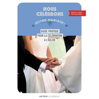 Nous célébrons notre mariage Guide pratique pour la célébration à l ...