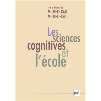 Les sciences cognitives et l'école La question des apprentissages - broché - Michèle Kail ...
