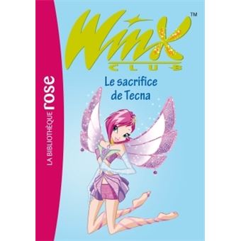Winx Club - Tome 21 - Winx Club 21 - Le sacrifice de Tecna - Collectif ...