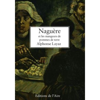 Naguere et les mangeurs de pommes de terre - broché - Alphonse Layaz ...