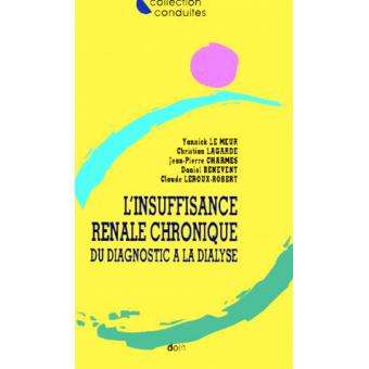 Insuffisance rénale chronique du diagnostic à la dialyse - Inconnus ...