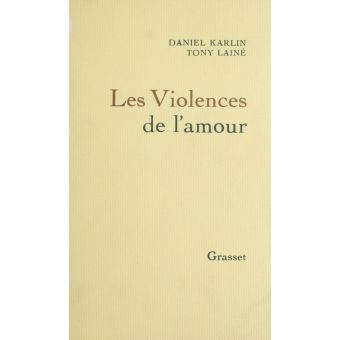 Les Violences de l'amour nouvelles - Daniel Karlin, Tony Lainé - Achat ...