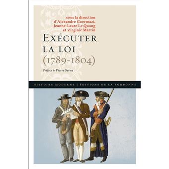 Exécuter la loi (1789-1804) Préface de Pierre Serna - broché ...