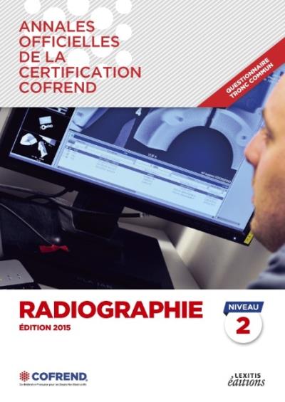 Radiographie Niveau 2 et Les Annales officielles de la certification ...