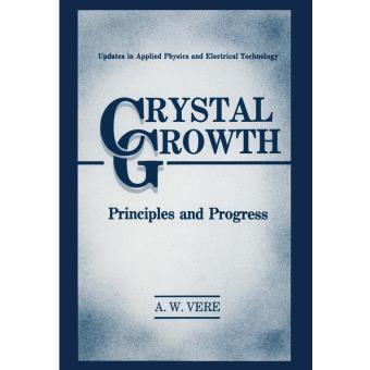 Crystal growth: principles and progress - relié - A. W. Vere - Achat ...