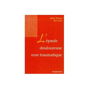 L'épaule douloureuse non traumatique - broché - Julien Nizard, Eric ...