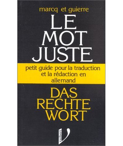 Le mot juste petit guide traduction redaction allemand - broché - Marcq ...