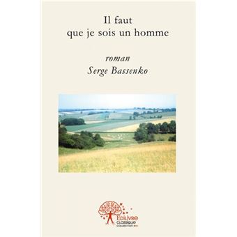Il faut que je sois un homme - broché - Serge Bassenko - Achat Livre | fnac