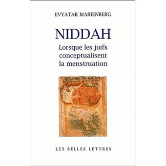 Niddah Lorsque les juifs conceptualisent la menstruation. - broché - Evyatar Marienberg, Alain ...