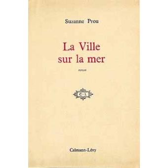 La Ville sur la mer - Suzanne Prou - Achat Livre | fnac