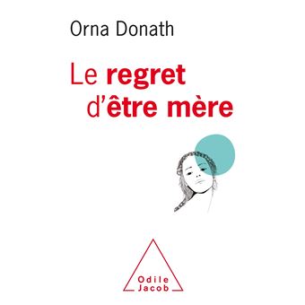 Le Regret d'être mère Être mère, être soi c'est pas facile - broché ...