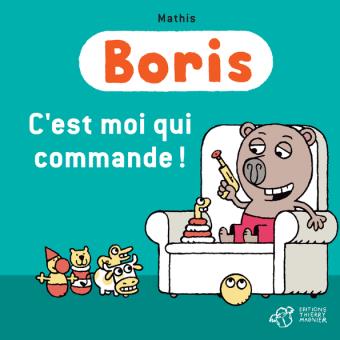 Boris - C'est moi qui commande ! - Mathis - cartonné - Achat Livre | fnac