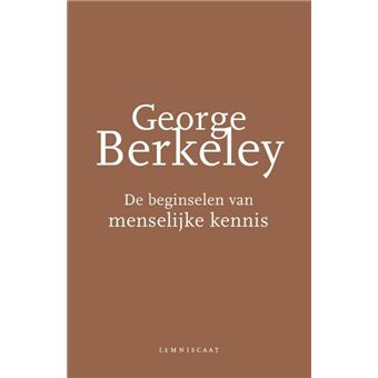 De beginselen van de menselijke kennis George Berkely ; vertaald en ...