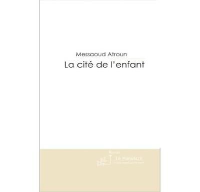 La cite de l'enfant - broché - Messaoud Atroun - Achat Livre | fnac