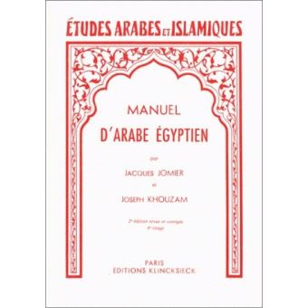 Manuel d'arabe et d'égyptien Parler du Caire - Jacques Jomier, Joseph ...