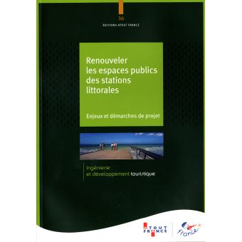 Renouveler les espaces publics des stations littorales Enjeux et demarches de projets Tome 36 ...