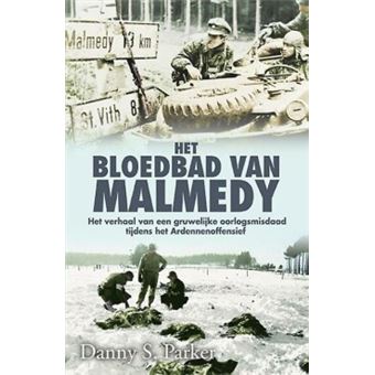 Het bloedbad van Malmedy het verhaal van een gruwelijke oorlogsmisdaad ...