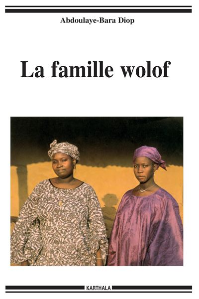 La Famille Wolof tradition et changement - Abdoulaye-Bara Diop - Achat ...
