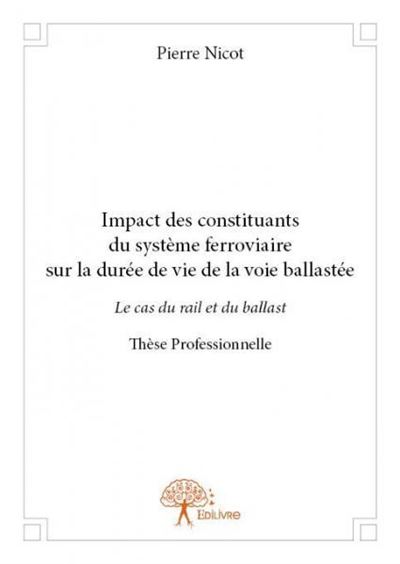 Impact des constituants du système ferroviaire sur la durée de vie de ...