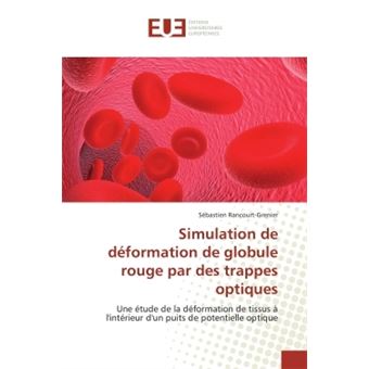 Simulation de déformation de globule rouge par des trappes optiques Une ...