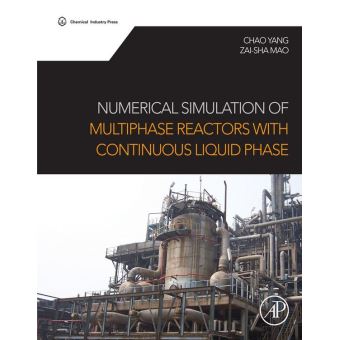 Numerical simulation of multiphase reactors with continuous - relié - Chao Yang - Achat Livre ou ...