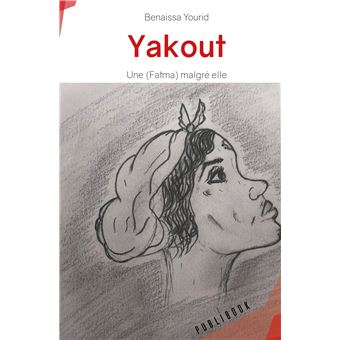 Yakout Une (Fatma) malgré elle - broché - Benaissa Yourid - Achat Livre ou ebook | fnac