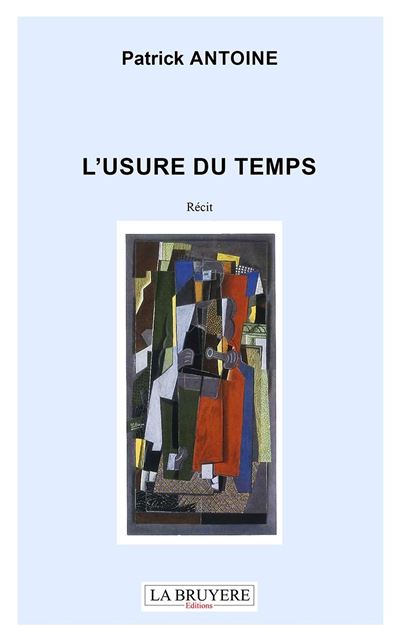 L'usure du temps - broché - Patrick Antoine - Achat Livre | fnac
