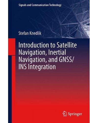Introduction to satellite navigation, inertial navigation, and GNSS/INS integration - relié ...