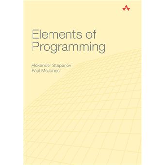 Elements of programming - relié - Alexander Stepanov - Achat Livre ou ebook | fnac