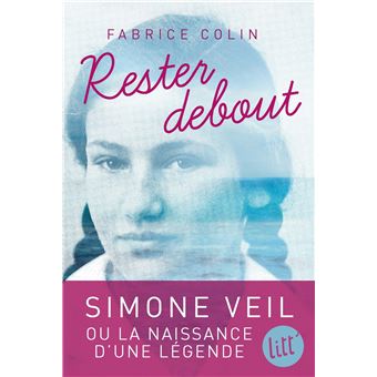 Rester debout La jeunesse de Simone Veil - broché - Fabrice Colin ...