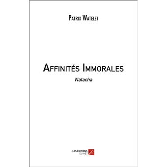 Affinités Immorales Natacha - broché - Patrix Watelet - Achat Livre | fnac