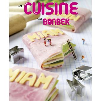 La cuisine de Bonbek - broché - Collectif - Achat Livre | fnac
