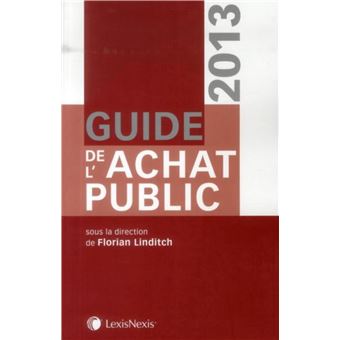 Guide de l'achat public 2013 Edition 2013 - broché - Florian Linditch ...
