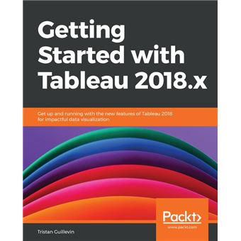Getting Started with Tableau 2018.x Get up and running with the new features of Tableau 2018 for ...